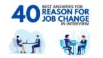 40 Best Answers for Reason for Job Change In Interview